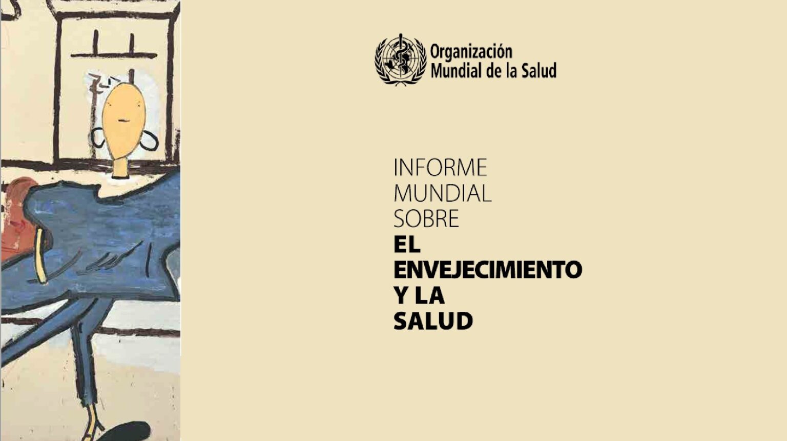 Informe Mundial Sobre El Envejecimiento Y La Salud. OMS 2015